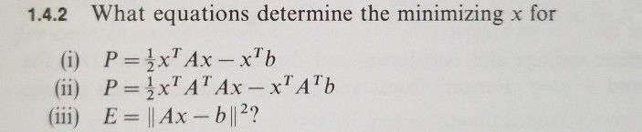 Solved 1.4.2 What equations determine the minimizing x for | Chegg.com