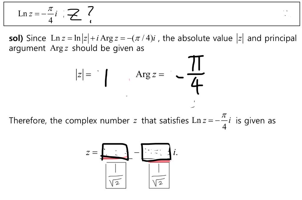 Solved Lnz=−4πi,Z? sol) Since Lnz=ln∣z∣+iArgz=−(π/4)i, the | Chegg.com