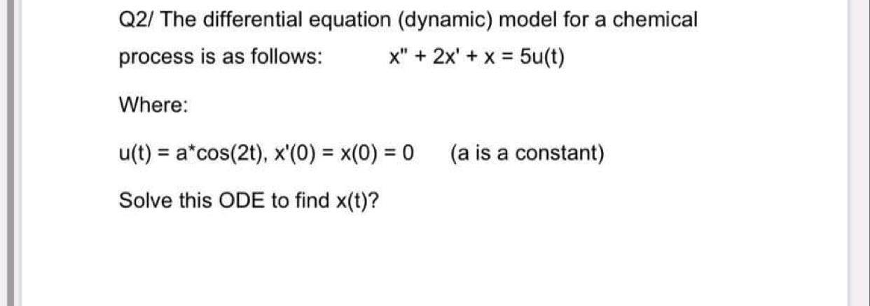 Solved Q2/ The differential equation (dynamic) model for a | Chegg.com