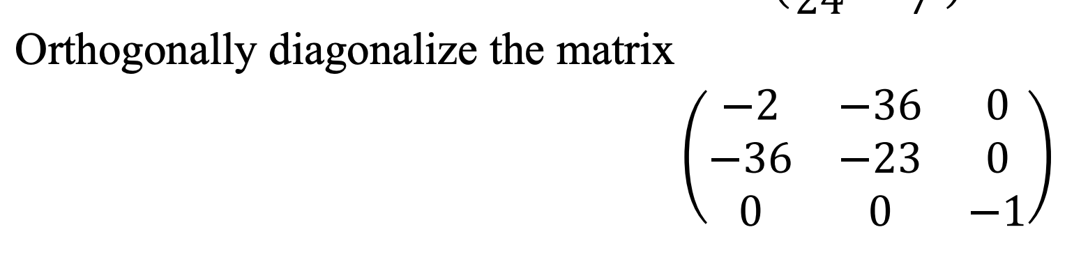 Solved Orthogonally diagonalize the matrix | Chegg.com