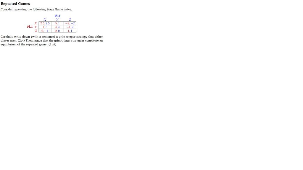 Solved Repeated Games Consider repeating the following Stage | Chegg.com