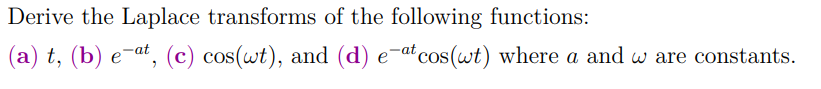 Solved Derive the Laplace transforms of the following | Chegg.com