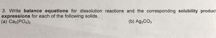 Solved Write balance equations for dissolution reactions and | Chegg.com
