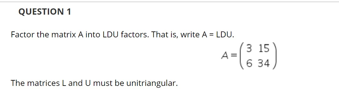 Solved QUESTION 1 Factor the matrix A into LDU factors. That | Chegg.com