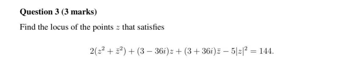 Solved Question 3 (3 marks) Find the locus of the points z | Chegg.com