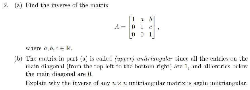 Solved 2. (a) Find the inverse of the matrix 1 a b A= 0 1 с | Chegg.com