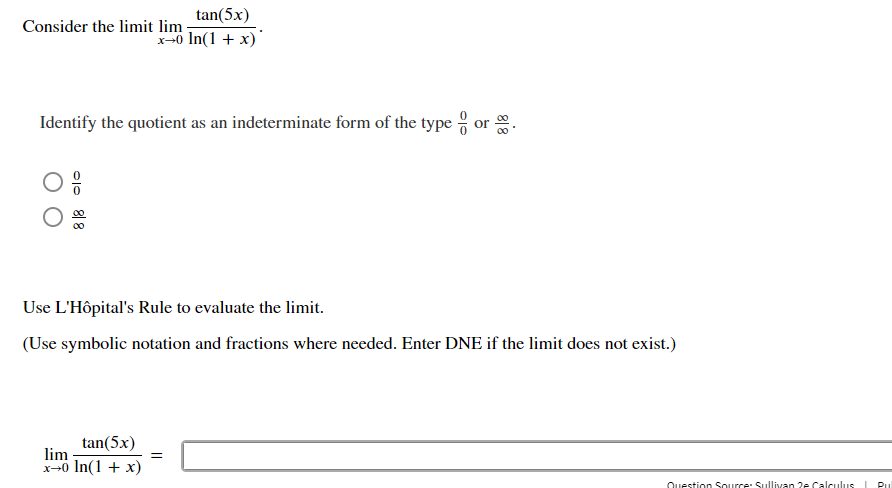 Solved Consider the limit limx→0ln(1+x)tan(5x) Identify the | Chegg.com