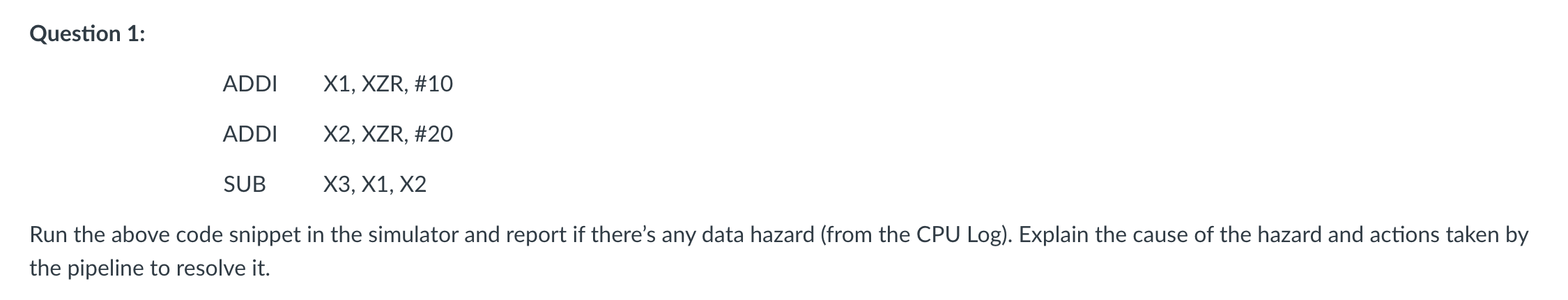 Solved Question 1:ADDI X1, ﻿XZR, ﻿#10ADDI X2, ﻿XZR, ﻿#20SUB | Chegg.com