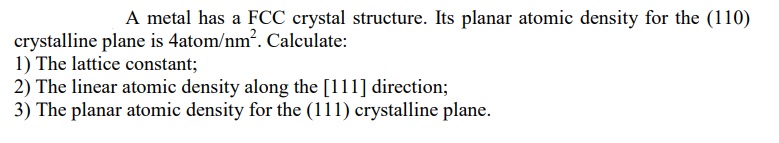 Solved A metal has a FCC crystal structure. Its planar | Chegg.com