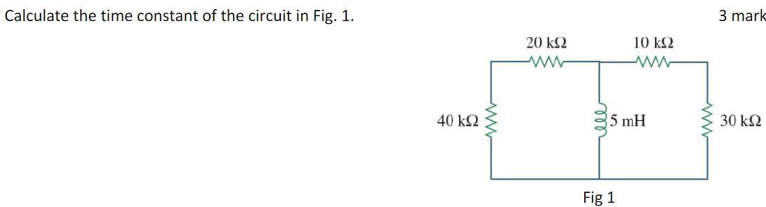 Solved Calculate the time constant of the circuit in Fig. 1. | Chegg.com