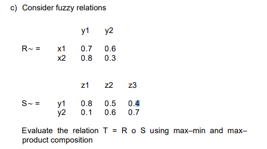 Solved c) Consider fuzzy relations Evaluate the relation T=R | Chegg.com