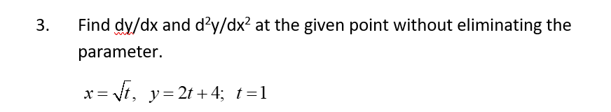 Solved Find dy/dx and d2y/dx2 at the given point without | Chegg.com