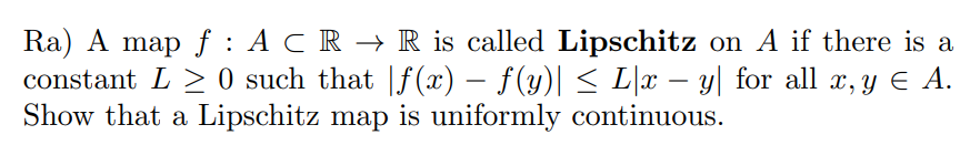 Solved Ra) A map f : ACR R is called Lipschitz on A if there | Chegg.com