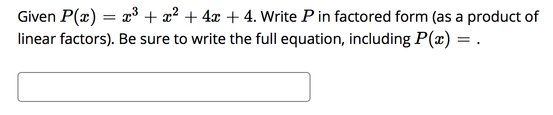 Solved Given P(x) = x3 + x2 + 4x + 4. Write P in factored | Chegg.com