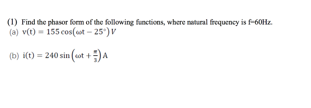 Solved (1) Find the phasor form of the following functions, | Chegg.com