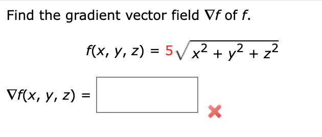 Solved Find the gradient vector field ∇f of f. | Chegg.com