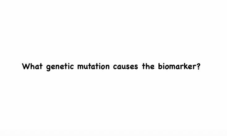 Solved What genetic mutation causes the biomarker? | Chegg.com