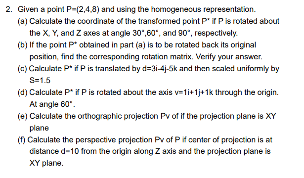 Solved 2. Given a point P=(2,4,8) and using the homogeneous | Chegg.com