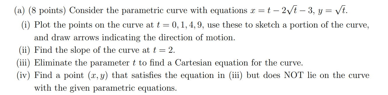 Solved (a) (8 points) Consider the parametric curve with | Chegg.com