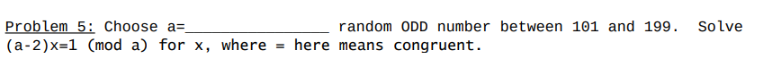 Solved Problem 5: Choose a= random ODD number between 101 | Chegg.com