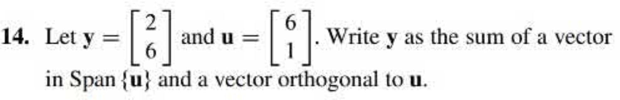 Solved 14. Let y=[26] and u=[61]. Write y as the sum of a | Chegg.com