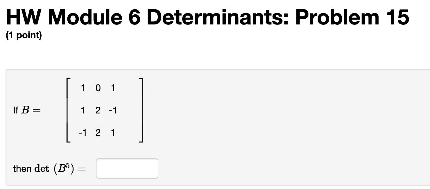 Solved HW Module 6 Determinants: Problem 15 (1 point) If | Chegg.com