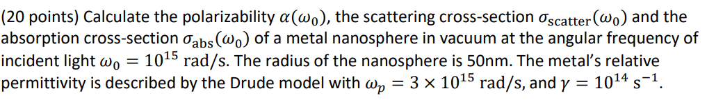 Solved Calculate the polarizability 𝛼(𝜔0), the scattering | Chegg.com
