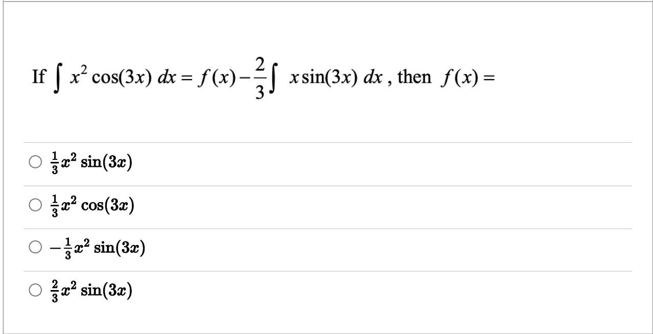 Solved If ∫x2cos(3x)dx=f(x)−32∫xsin(3x)dx, then f(x)= | Chegg.com
