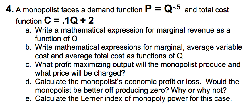 Solved A monopolist faces a demand function P = Q-.5 and | Chegg.com
