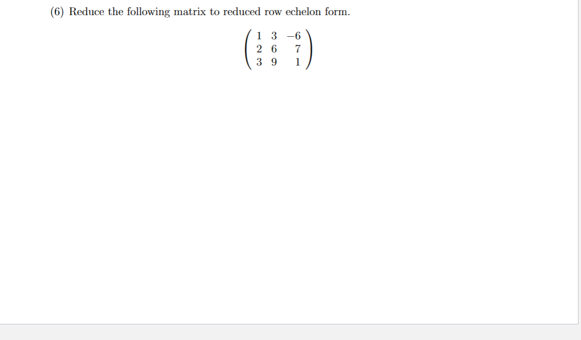 Solved (6) Reduce the following matrix to reduced row | Chegg.com
