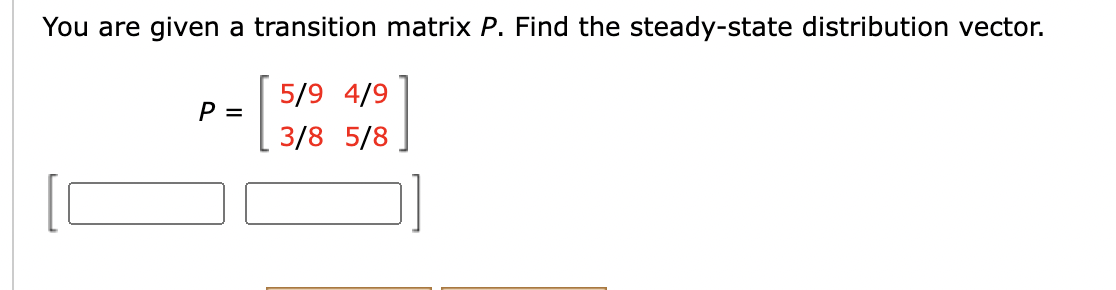 Solved You are given a transition matrix P. Find the | Chegg.com