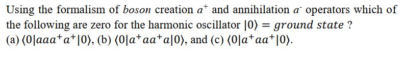 Solved Using the formalism of boson creation a and | Chegg.com