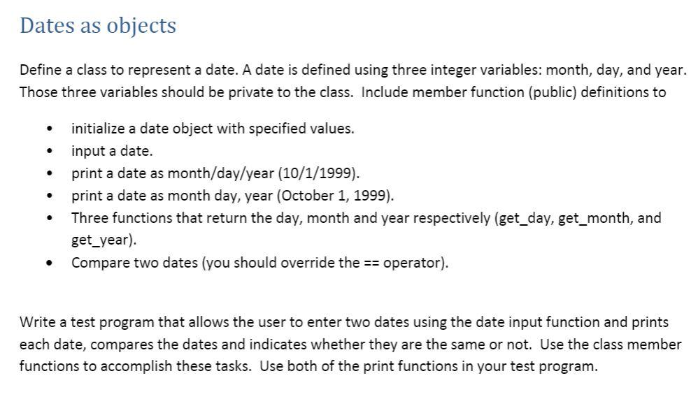 Solved Dates as objects Define a class to represent a date. | Chegg.com