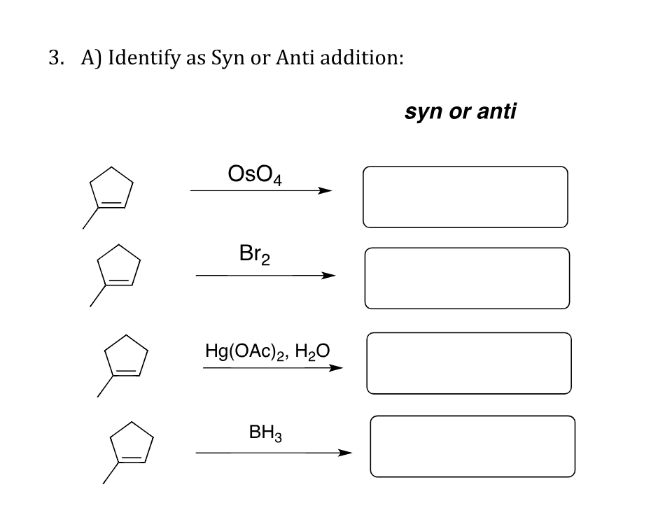 Solved 3. A) Identify as Syn or Anti addition: syn or anti | Chegg.com