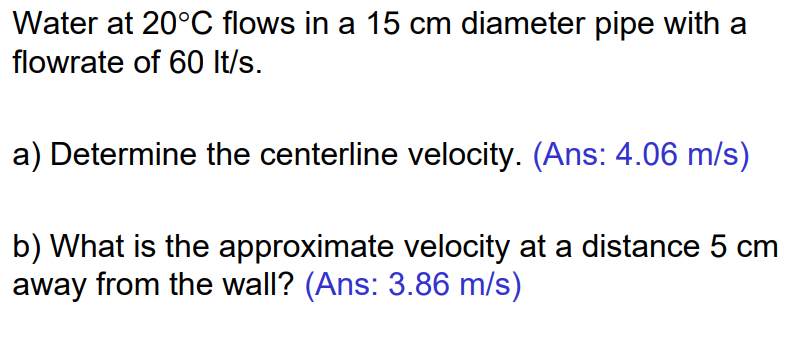 Solved Water at 20°C flows in a 15 cm diameter pipe with a | Chegg.com