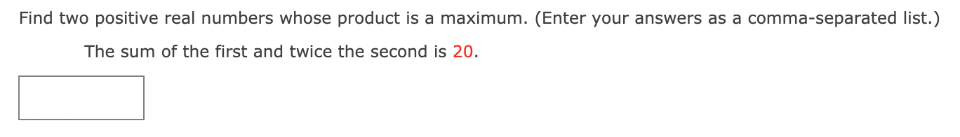 Solved Find two positive real numbers whose product is a | Chegg.com