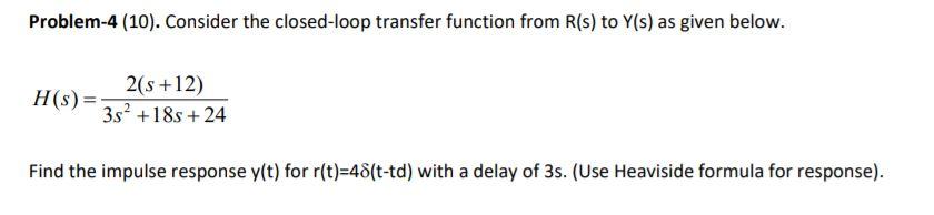 Solved Problem-4 (10). Consider the closed-loop transfer | Chegg.com