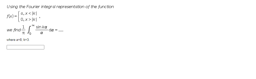 Solved Using the Fourier integral representation of the | Chegg.com