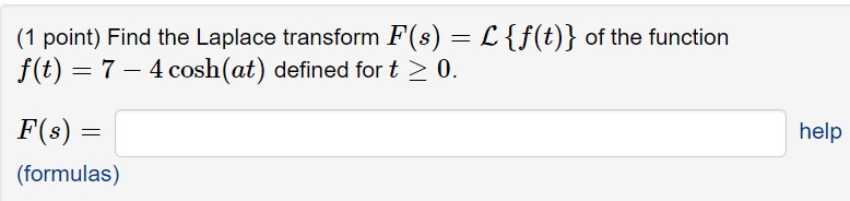 Solved (1 point) Find the Laplace transform F(s)=L{f(t)} of | Chegg.com