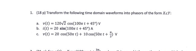 Solved 1. (18 p) Transform the following time domain | Chegg.com