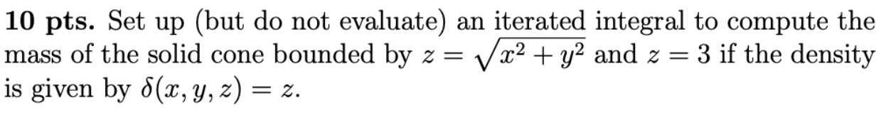 Solved 10 pts. Set up (but do not evaluate) an iterated | Chegg.com