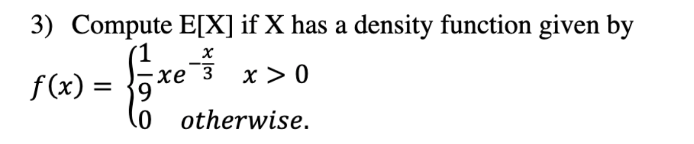 Solved 3) Compute E[X] if X has a density function given by | Chegg.com