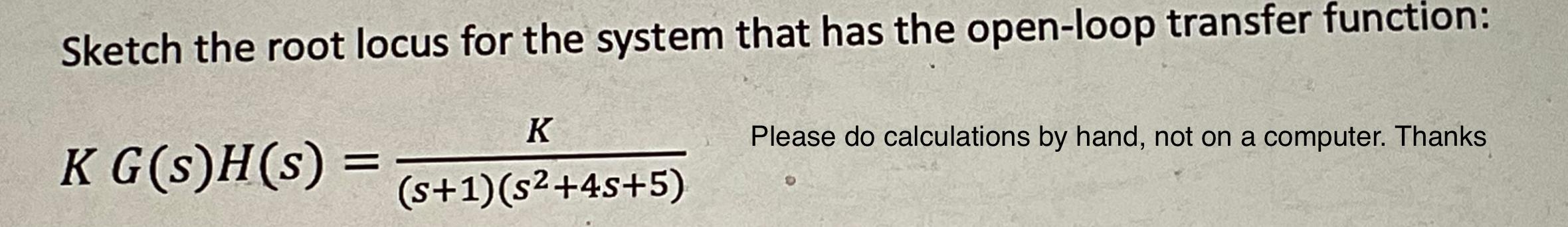 Solved Sketch the root locus for the system that has the | Chegg.com