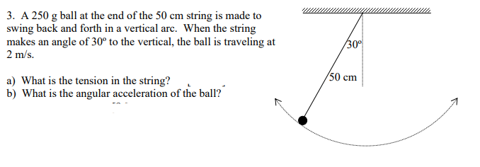 Solved 3. A 250 g ball at the end of the 50 cm string is | Chegg.com
