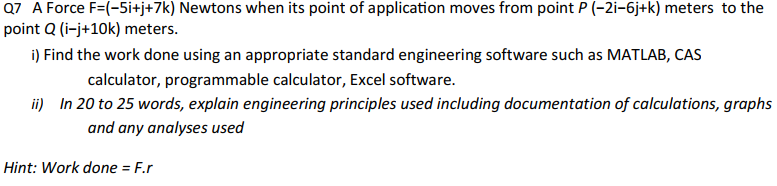 Solved Q7 A Force F=(−5i+j+7k) Newtons when its point of | Chegg.com