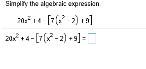 Solved Simplify the algebraic expression. 20x² +4-[7(x-2) | Chegg.com