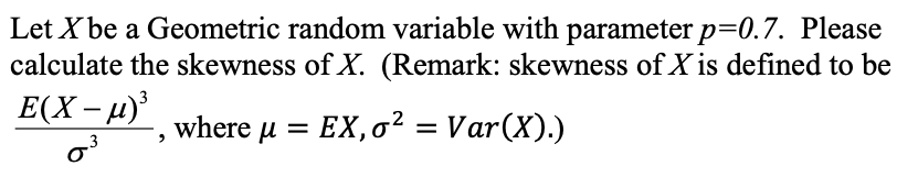 Solved Let X be a Geometric random variable with parameter | Chegg.com