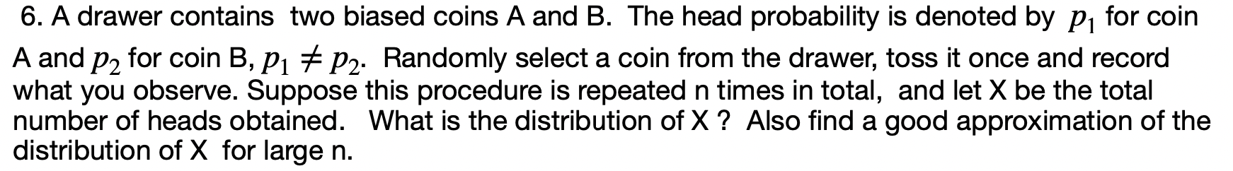 Solved > 6. A drawer contains two biased coins A and B. The | Chegg.com