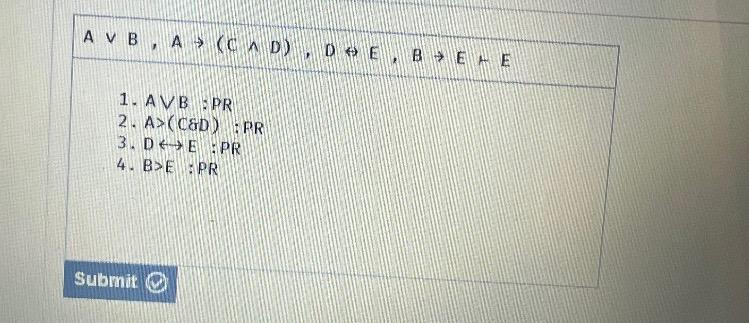 Solved A∨B,A→(C∧D),D→E,B→E→E 1. A∨BPP 2. A>(CD) : PR 3. | Chegg.com