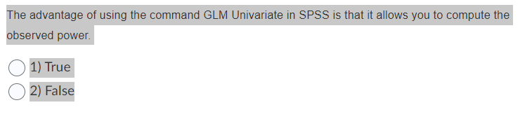 Solved The advantage of using the command GLM Univariate in | Chegg.com